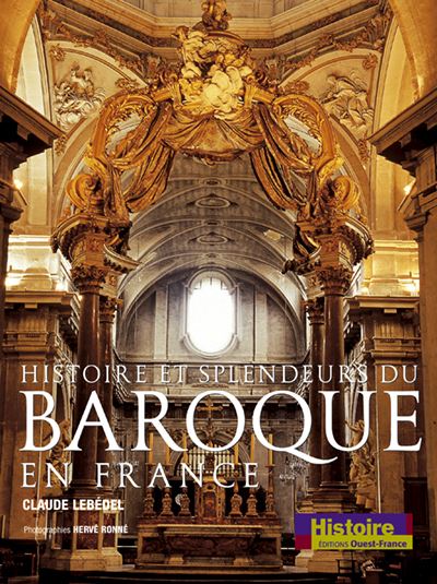 Histoire et splendeurs du baroque en France - broché - Claude Lebédel ...