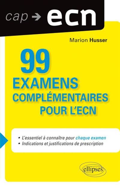 99 examens complémentaires pour l'ECN - broché - Marion Husser - Achat ...