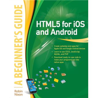 Html5 for ios and android: a beginner's guide - Poche - Robin Nixon ...