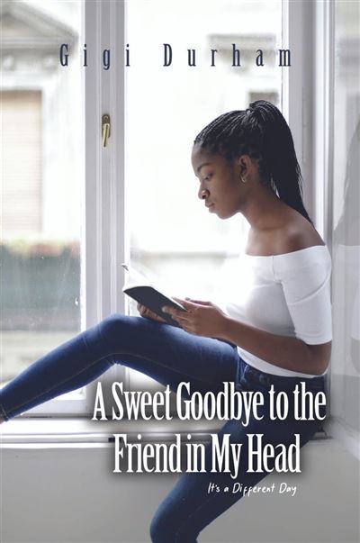 A Sweet Goodbye to the Friend in My Head It's a Different Day - ebook ...