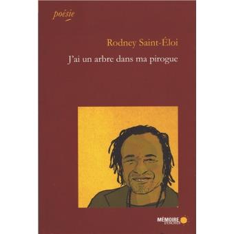 J'ai un arbre dans ma pirogue - broché - Rodney Saint-Eloi - Achat ...