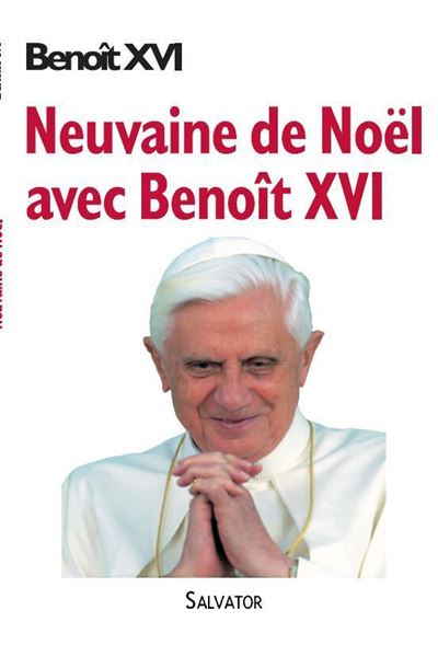 Neuvaine de Noël avec Benoît XVI - broché - Benoît XVI - Achat Livre | fnac Neuvaine de Noël avec Benoît XVI - broché - Benoît XVI - Achat Livre | fnac