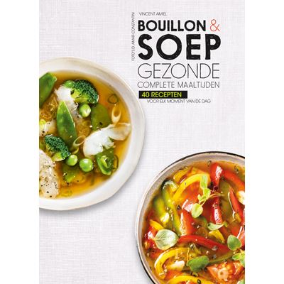 Bouillon & Soep gezonde complete maaltijden - broché - Vincent Amiel ...