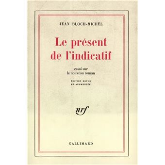 Le present de l'indicatif Essai sur le nouveau roman - Jean Bloch ...