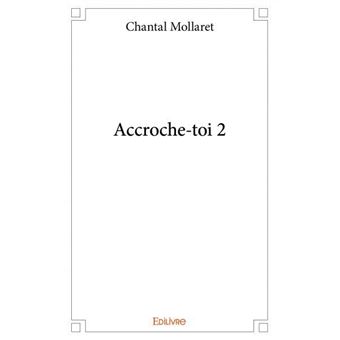 Accroche toi 2 Tome 2 - broché - Chantal Mollaret - Achat Livre | fnac