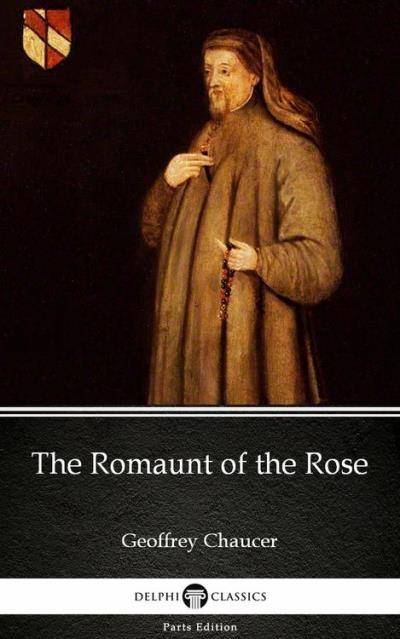 The Romaunt of the Rose by Geoffrey Chaucer - Delphi Classics ...