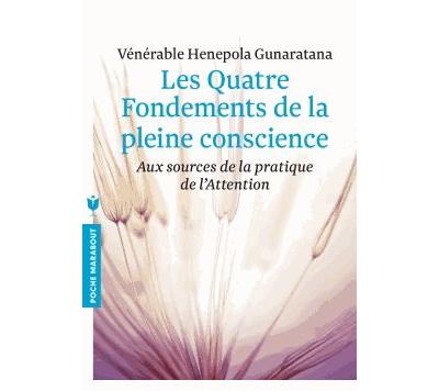 Les quatre fondements de la pleine conscience Aux sources de la pratique de l'Attention - Poche ...