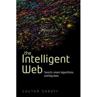 The intelligent web - relié - Gautam Shroff - Achat Livre ou ebook | fnac