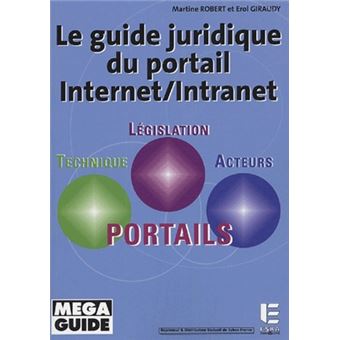 Guide juridique du portail internet/ int Législation, technique, acteur, portails - broché ...