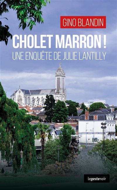 Une Enquête De Julie Lantilly - Cholet marron - Gino Blandin - Poche ...