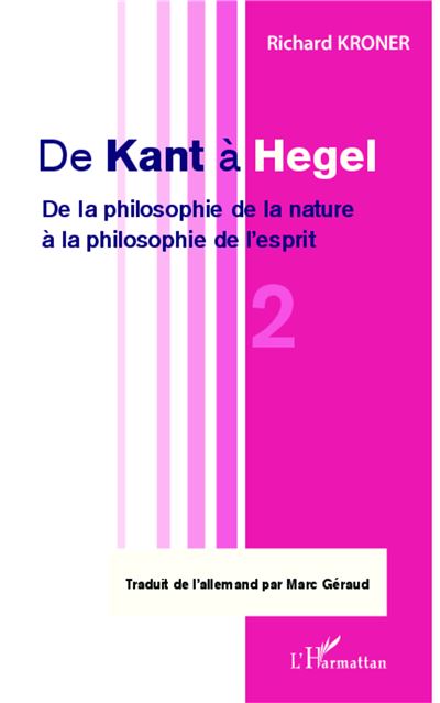 De Kant à Hegel (Tome 2) De la philosophie de la nature à la ...