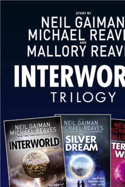 The Complete Interworld Trilogy: Interworld; The Silver Dream; Eternity ...