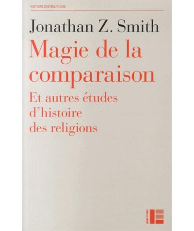 Magie de la comparaison : et autres études d'histoire des religions ...