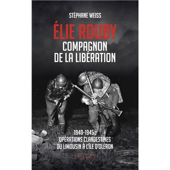 Elie Rouby Compagnon de la libération Tome 26 - broché - Stéphane Weiss ...