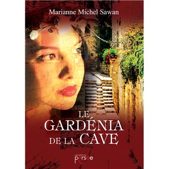 Le gardénia de la cave - broché - Marianne Michel Sawan - Achat Livre ...
