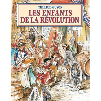 Enfants de la revolution (Les) - relié - Thibaud Guyon - Achat Livre | fnac