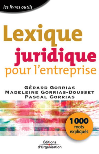 Lexique juridique pour l'entreprise 1000 mots expliqués - broché ...