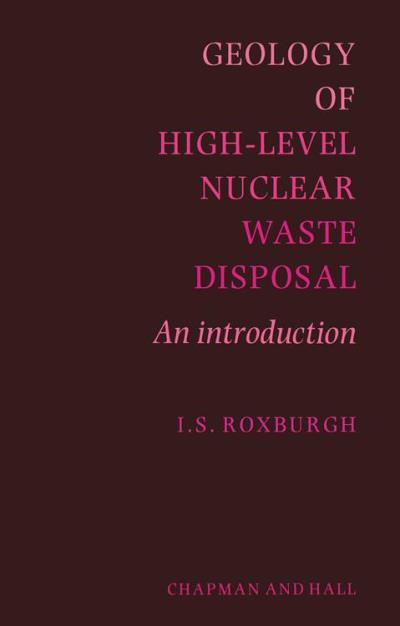 Geology of high-level nuclear waste disposal - relié - I.S. Roxburgh ...