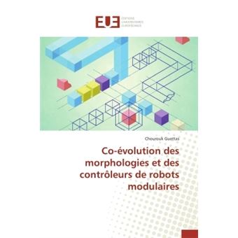 Co-évolution des morphologies et des contrôleurs de robots modulaires ...