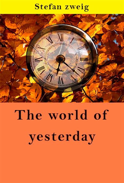 The world of yesterday - ebook (ePub) - Stefan Zweig - Achat ebook | fnac