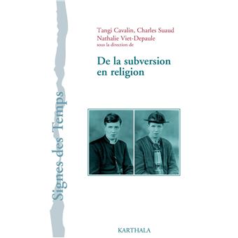 De la subersion en religion - broché - Tangi Cavalin, Charles Suaud ...