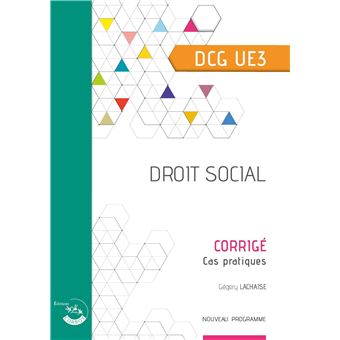 Droit social - Corrigé Cas pratiques. DCG UE3 - broché - Grégory ...