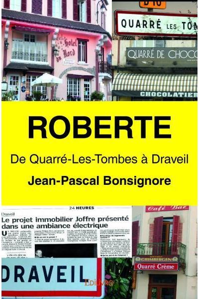 Roberte De Quarré-Les-Tombes à Draveil - broché - Jean-Pascal ...