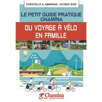 Voyage à vélo en famille Le petit guide pratique Chamina - broché ...
