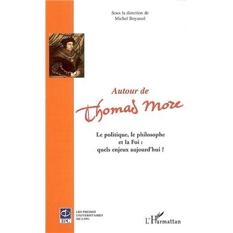 Autour de Thomas More La politique, le philosophe et la Foi, quels ...