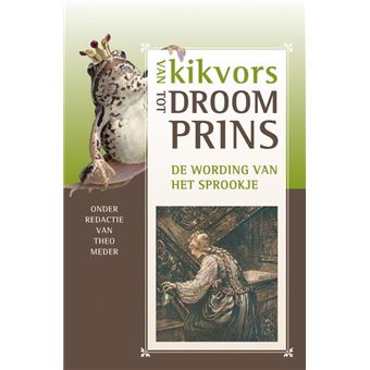 Van kikvors tot droomprins de wording van het sprookje - broché ...