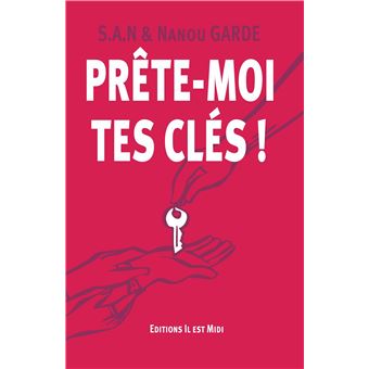 Prête-moi tes clés ! - broché - S.A.N., Nanou Garde - Achat Livre | fnac