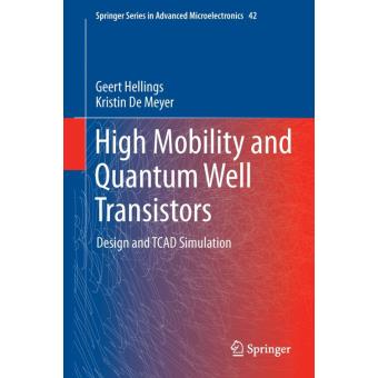 High mobility and quantum well transistors - relié - Geert Hellings ...