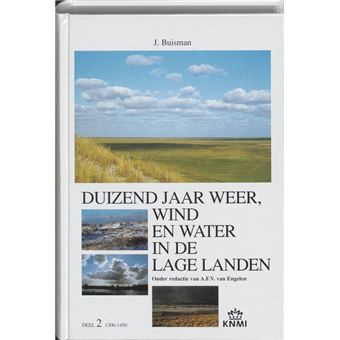 Duizend jaar weer - wind en water in de Lage Landen - Duizend jaar weer ...