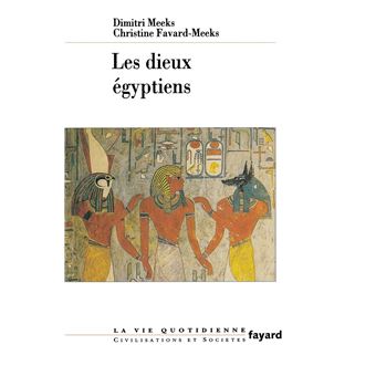 Les Dieux égyptiens La vie quotidienne - broché - Dimitri Meeks ...