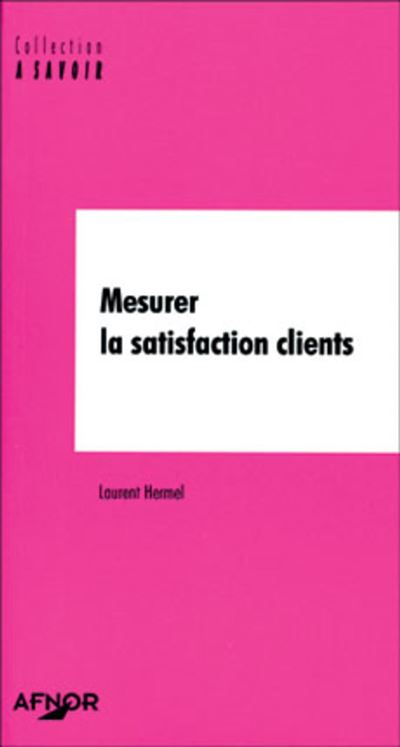 Mesurer la satisfaction clients - broché - Laurent Hermel - Achat Livre | fnac