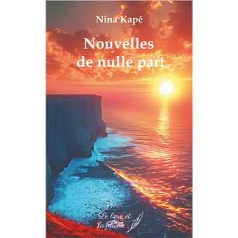 Nouvelles de nulle part - broché - Nina Kapé - Achat Livre | fnac