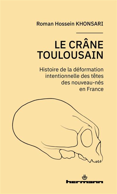 Le crâne toulousain Histoire de la déformation intentionnelle des ...