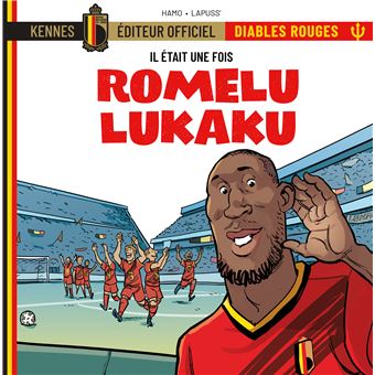 Il était une fois les Diables Rouges - Romelu Lukaku - Hamo, Stéphane ...