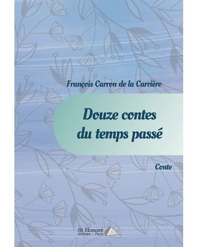 Douze contes du passé - broché - François Carron de la Carrière - Achat ...