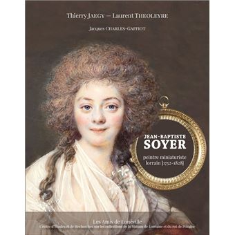 Jean-Baptiste SOYER Peintre miniaturiste lorrain [1752-1828] - broché ...