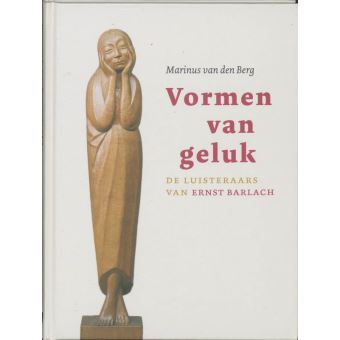 Vormen van geluk de luisteraars van Ernst Barlach - cartonné - Berg ...