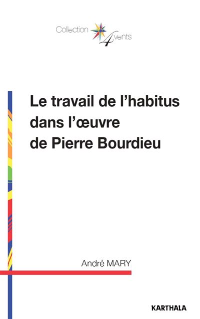 Le Travail De Lhabitus Dans Lœuvre De Pierre Bourdieu Broché André Mary Achat Livre Fnac