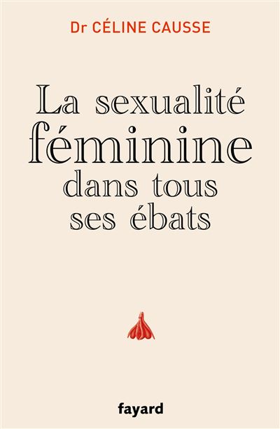La Sexualité Féminine Dans Tous Ses ébats Broché Céline Causse