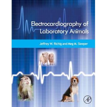 Electrocardiography of laboratory animals - relié - Jeffrey Richig ...