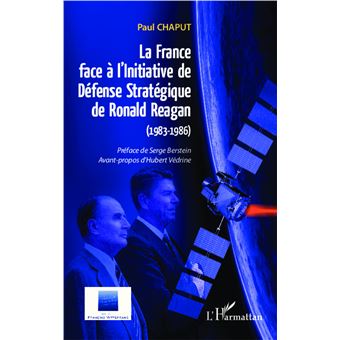 La France face à l'Initiative de Défense Stratégique de Ronald Reagan ...