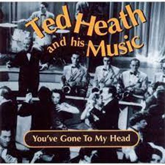 You've Gone To My Head - Ted Heath - CD album - Achat & prix | fnac