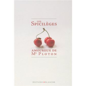 Spicileges amoureux mr ploton - broché - Frédéric Ploton - Achat Livre ...