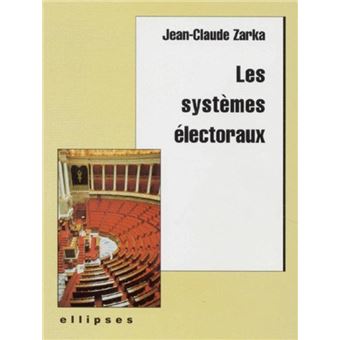 Les systèmes électoraux - broché - Jean-Claude Zarka - Achat Livre | fnac