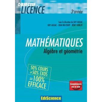 Mathématiques pour la licence, algèbre et géométrie 3ème année - broché ...