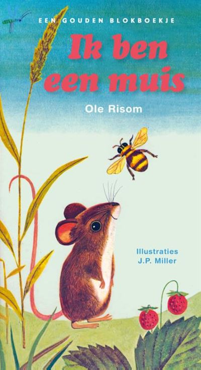 Een Gouden Blokboekje - Ik ben een muis - Ole Risom, J.P. Miller ...